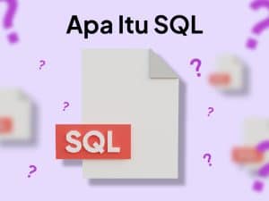 SQL : Pengertian , Sejarah, Fungsi & Perintah Dasarnya