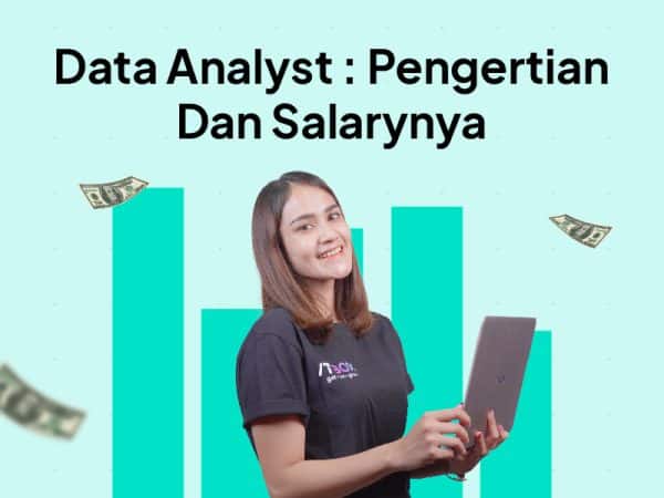 Data Analyst Adalah : Pengertian, Tugas, Gaji, dan Skill