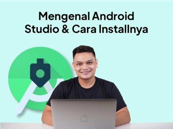 Android Studio Adalah: Pengertian, Fitur, dan Cara Install