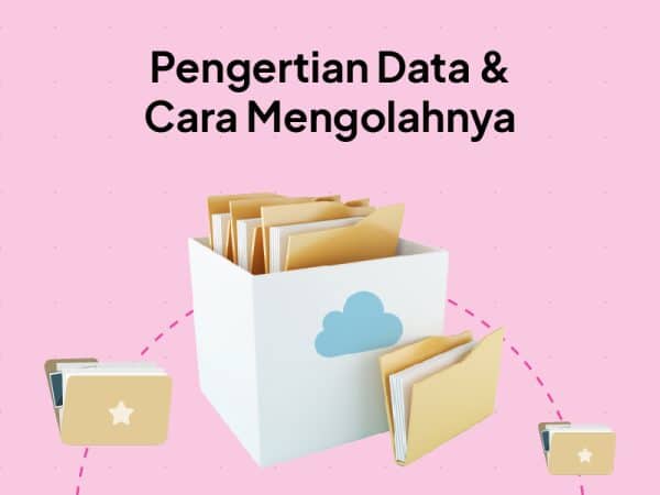 Apa Itu Data? Pengertian, Manfaat Beserta Jenis-Jenisnya