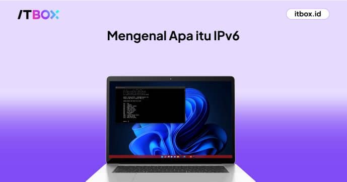 Memahami Konsep IPv6 - ITBOX by Course-Net