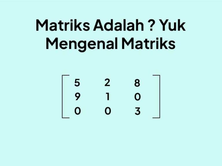 Matriks Adalah: Arti, Jenis Matriks, dan Sifatnya