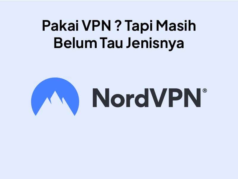 VPN Adalah: Pengertian, Jenis, Beserta Rekomendasi Aplikasinya