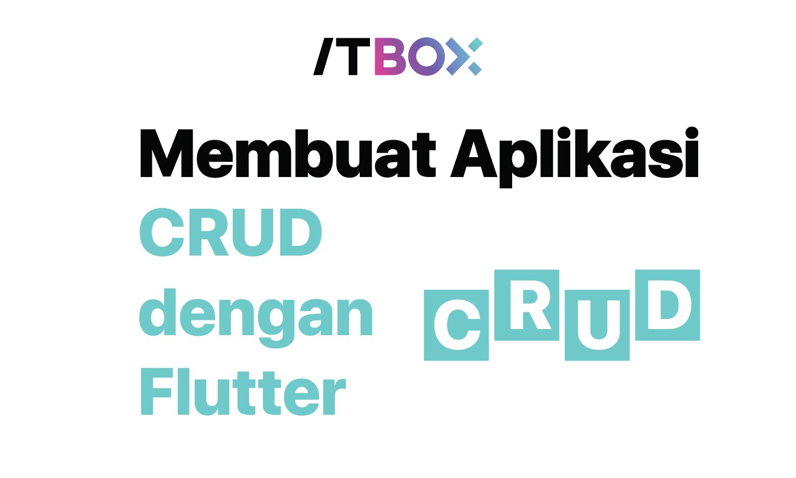 Membuat Aplikasi CRUD Flutter dengan MySQL - ITBOX by Course-Net