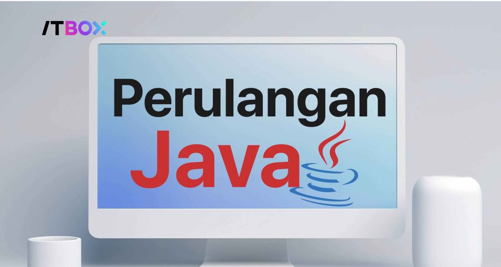 Belajar Java Looping: Menguasai Jenis Perulangan dalam Java - ITBOX by ...