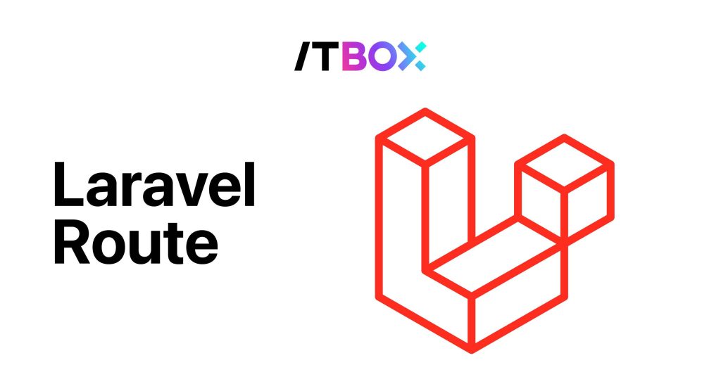 Belajar Laravel Route: Tutorial Laravel Routing untuk Pemula - ITBOX by Course-Net