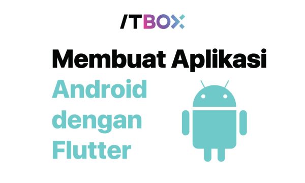 Tutorial Flutter: Belajar Membuat Aplikasi Android Pertama kamu - ITBOX by Course-Net