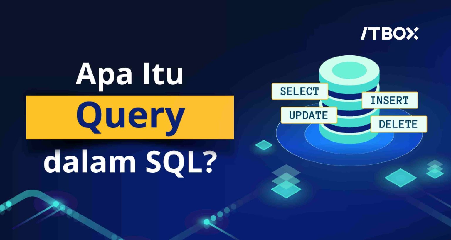 Apa Itu Query SQL? Pengertian, Contoh Query Database, dan Fungsinya - ITBOX by Course-Net