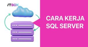 Panduan Lengkap SQL Server: Fungsi, Fitur, dan Cara Kerja - ITBOX by ...