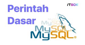 10 Perintah Dasar MySQL Lengkap: Panduan Dasar SQL Pemula - ITBOX by ...