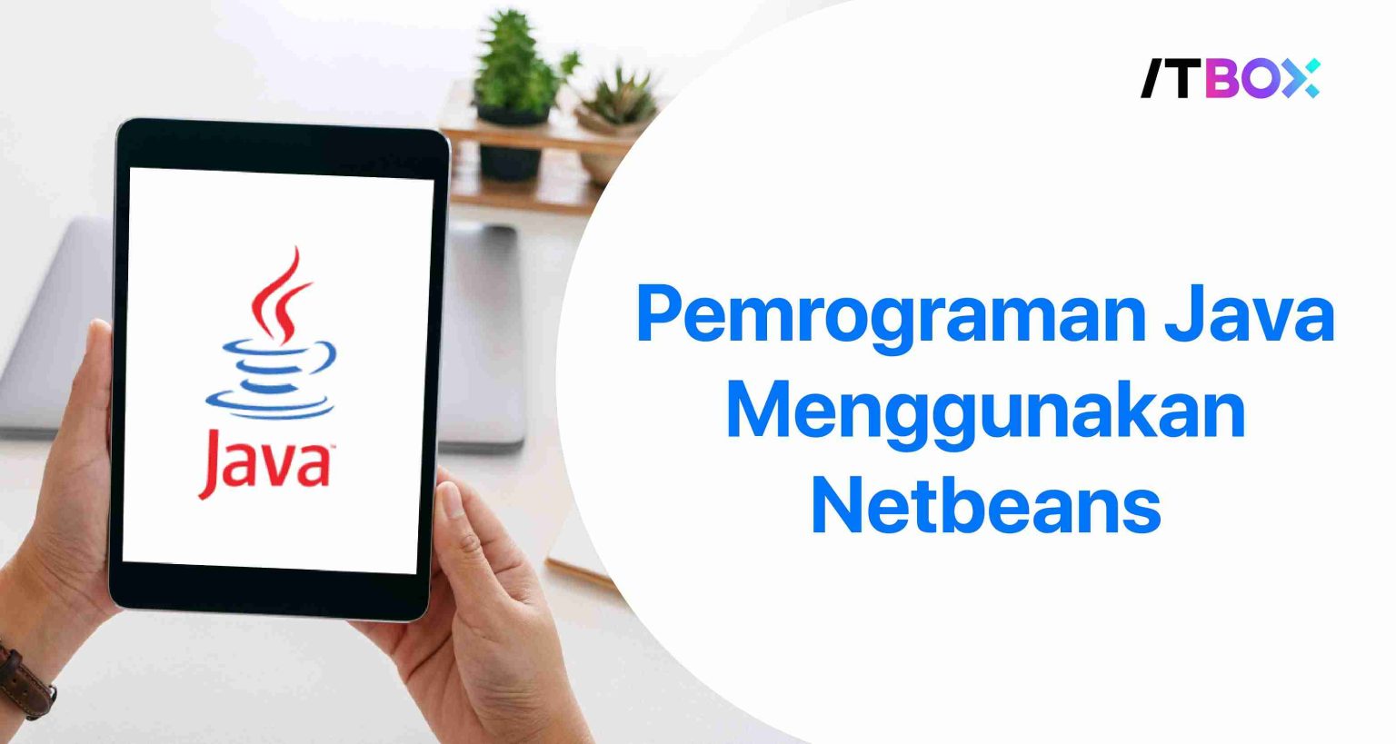 Tutorial Dasar Pemrograman Java Menggunakan NetBeans IDE! - ITBOX by ...