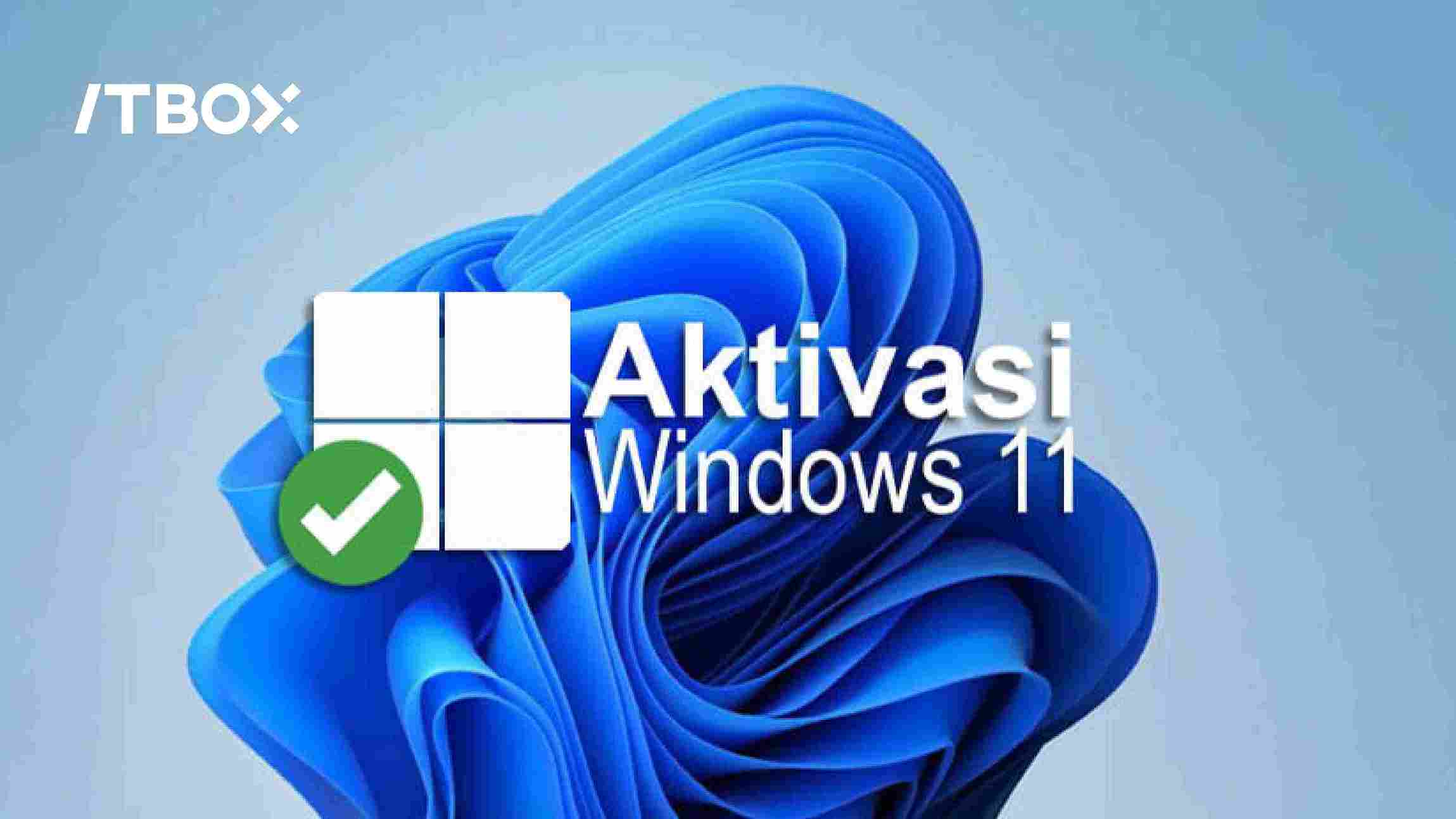 3 Cara Aktivasi Windows 11 Secara Legal, Mudah dan Gratis