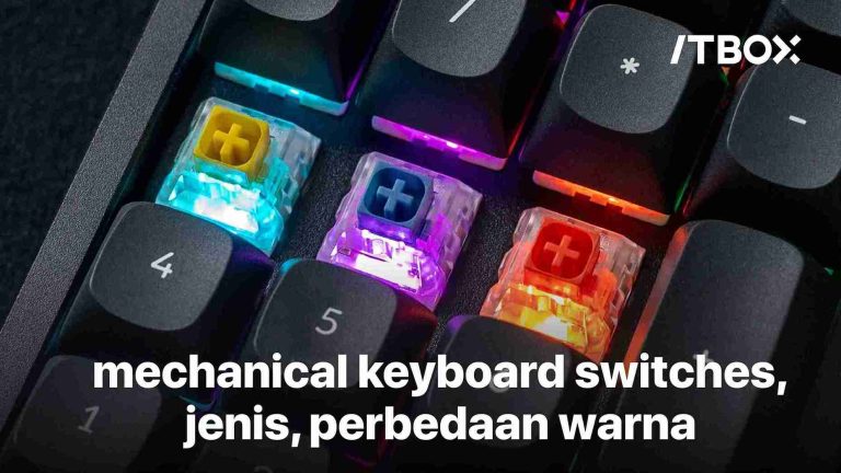 Apa itu Mechanical Keyboard Switch? Jenis, Tipe & Perbedaannya - ITBOX ...