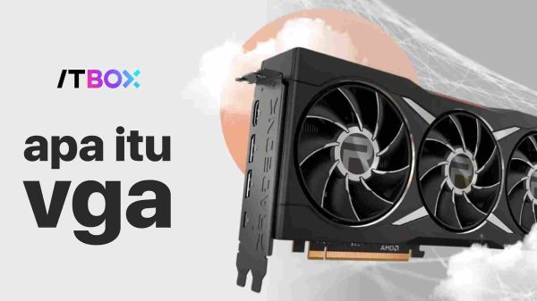 Apa itu VGA? Pengertian VGA & Perbedaan dengan GPU