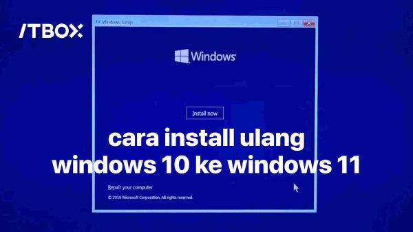 Cara Install Ulang Windows 10 dan Windows 11: Panduan Lengkap