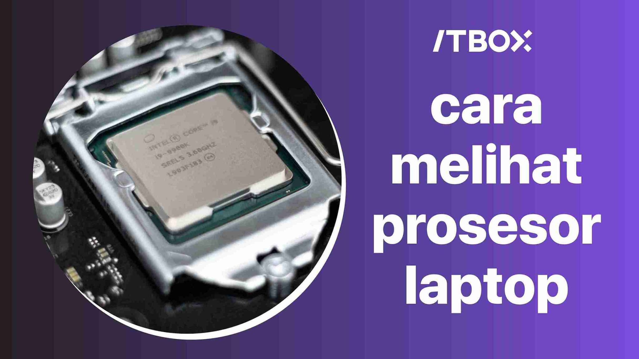 5 Cara Cek Prosesor Laptop dan Spesifikasi RAM Laptop Windows - ITBOX ...