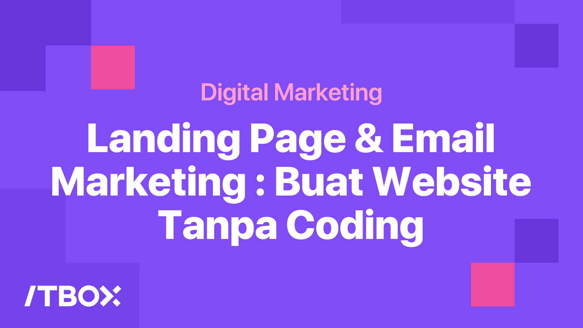 Kelas Landing Page: Buat Website Tanpa Coding | ITBOX