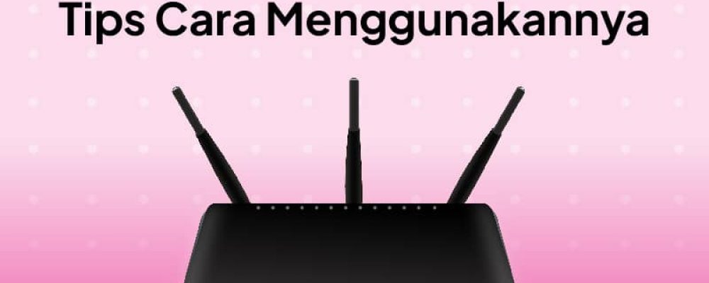 Router Adalah : Pengertian, Fungsi, Jenis dan Cara Setting