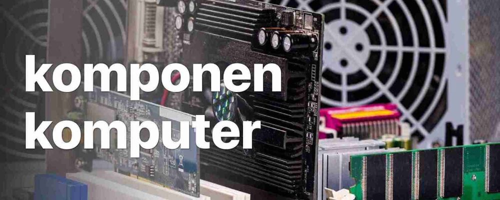 20 Komponen Komputer Terpenting dan Fungsinya! - ITBOX by Course-Net